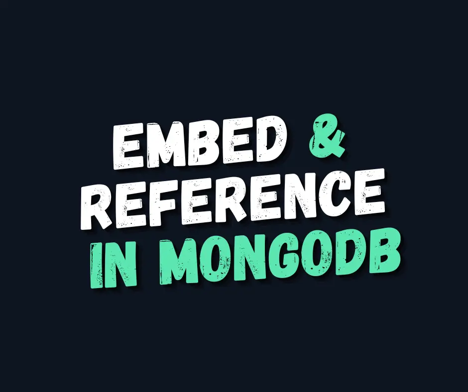 Embed או Reference: מדריך לבחירת מבנה נתונים ב-MongoDB