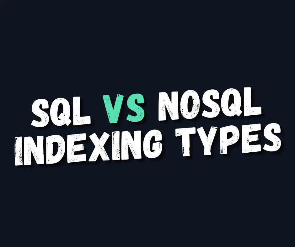 מה זה אינדקסים ב-SQL ו-NoSQL ואילו סוגי אינדקסים קיימים